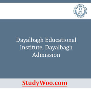 Dayalbagh Educational Institute Admission 2024 | DEI Last Date
