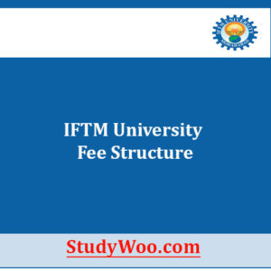 IFTM University Fees Structure and Courses 2026 – StudyWoo
